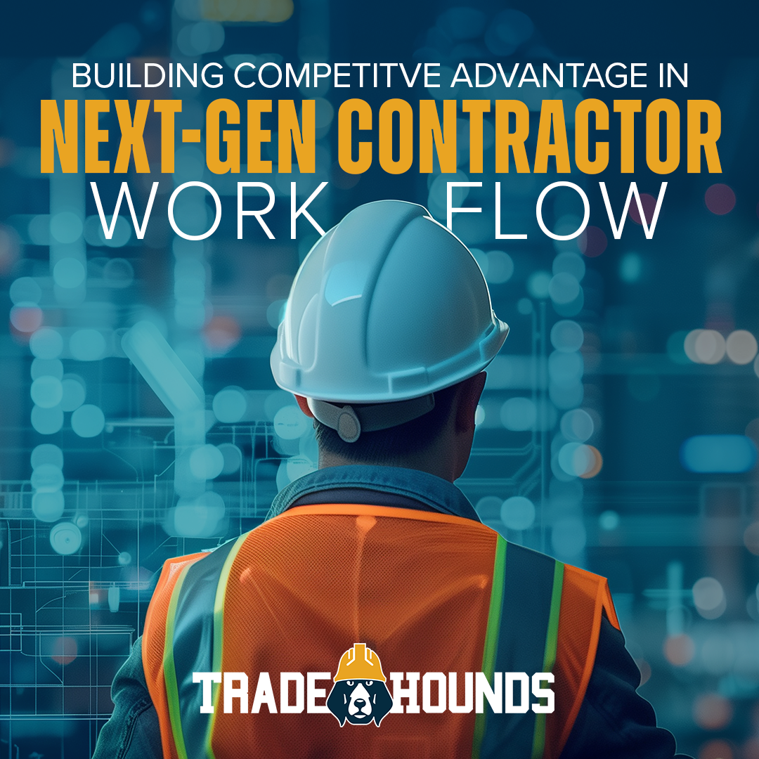Contractor Workflows: Building Competitive Advantage in Next-Gen
